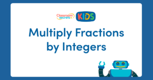 Multiply Fractions by Integers Video Tutorial | Classroom Secrets Kids