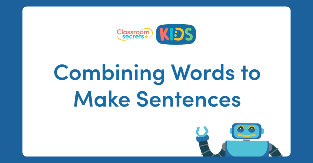 Combining Words to Make Sentences Video Tutorial | Classroom Secrets Kids