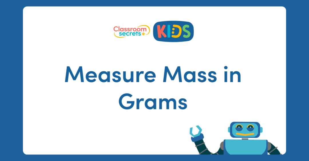 Mass, Capacity and Temperature | Classroom Secrets Kids