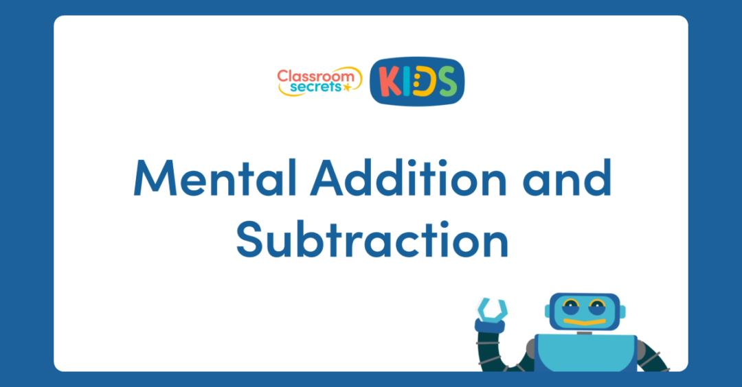 Mental Addition and Subtraction Video Tutorial | Classroom Secrets Kids