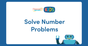 Solve Number Problems Video Tutorial – Classroom Secrets Kids