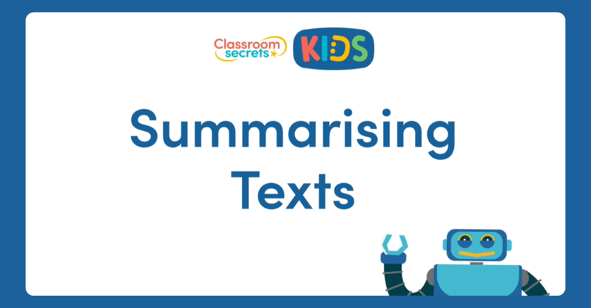 Summarising Texts Video Tutorial | Classroom Secrets Kids