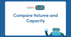 Compare Volume and Capacity Video Tutorial | Classroom Secrets Kids