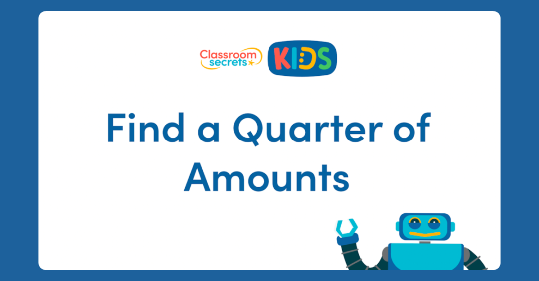 Find a Quarter of Amounts Video Tutorial | Classroom Secrets Kids