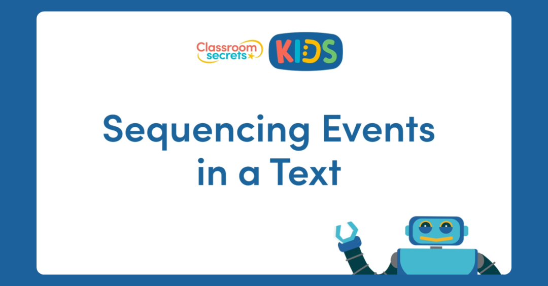 Sequencing Events in a Text Video Tutorial | Classroom Secrets Kids