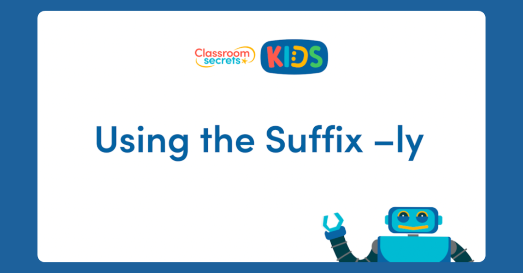 Using the Suffix -ly Video Tutorial | Classroom Secrets Kids