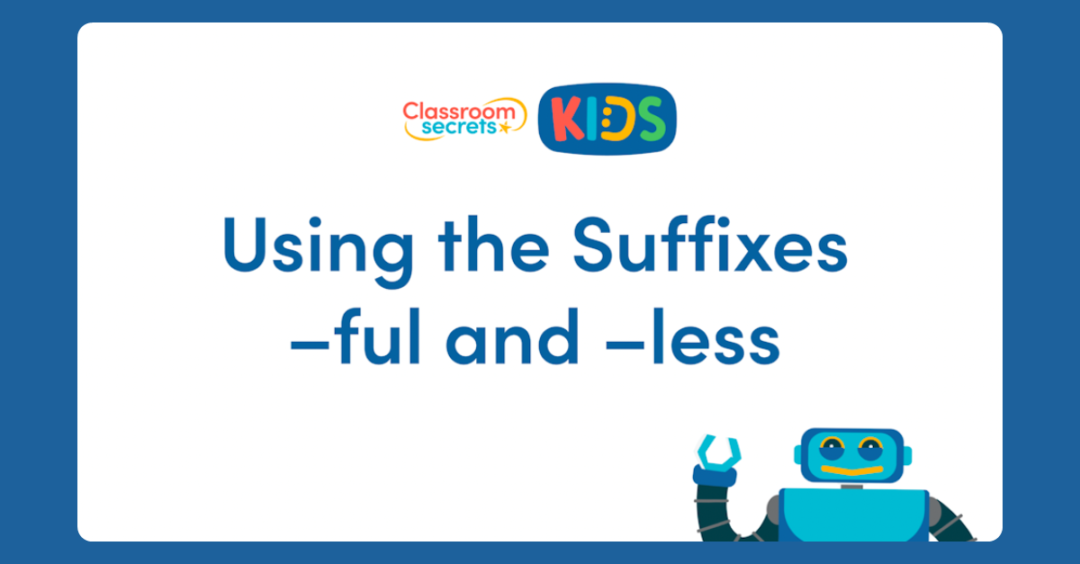 Using the Suffixes -ful and -less Video Tutorial | Classroom Secrets Kids