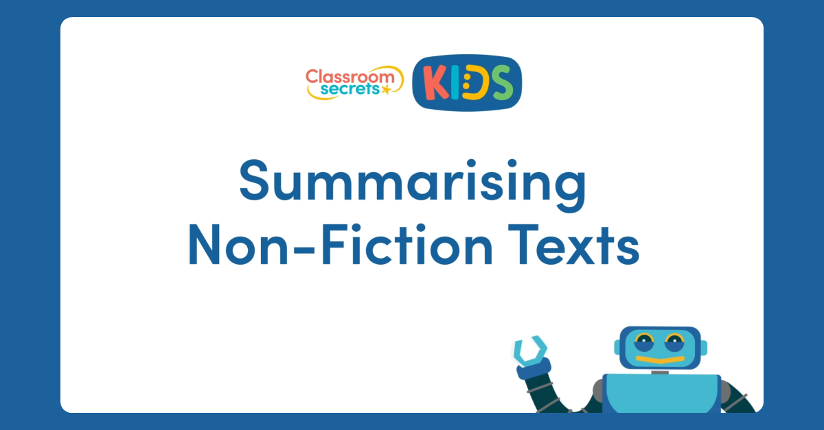 Summarising Non-Fiction Texts Video Tutorial | Classroom Secrets Kids