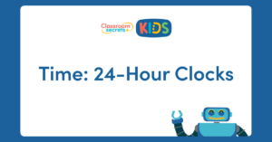 Time: 24-Hour Clocks Video Tutorial | Classroom Secrets Kids