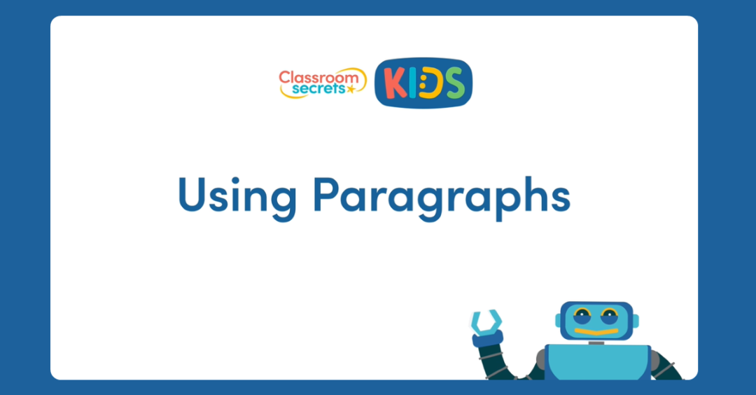Using Paragraphs Video Tutorial | Classroom Secrets Kids