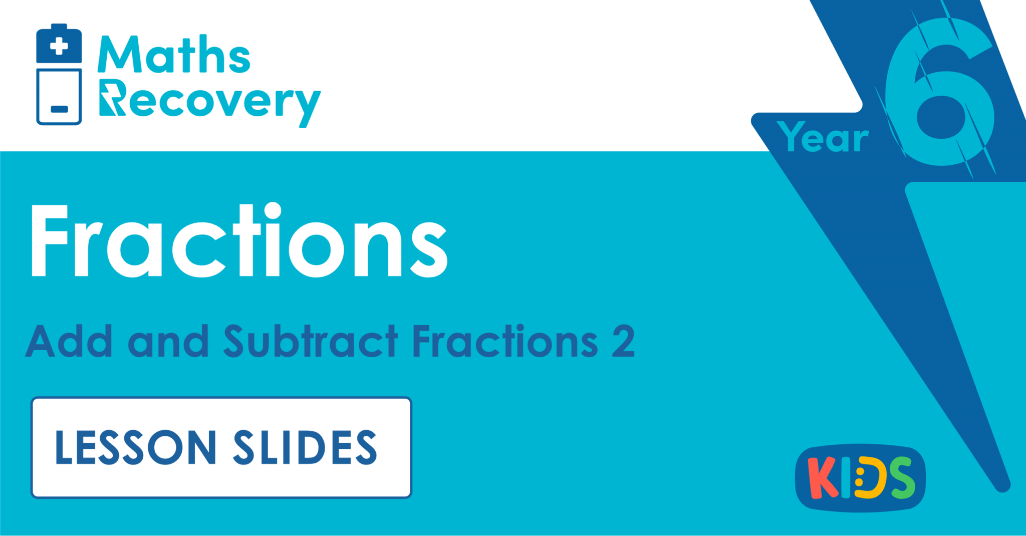 Add and Subtract Fractions 2 Year 6 Lesson Slides | Classroom Secrets Kids