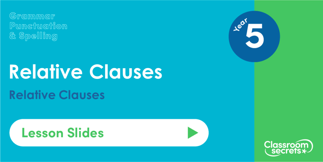 Relative Clauses Year 5 Lesson Slides | Classroom Secrets Kids