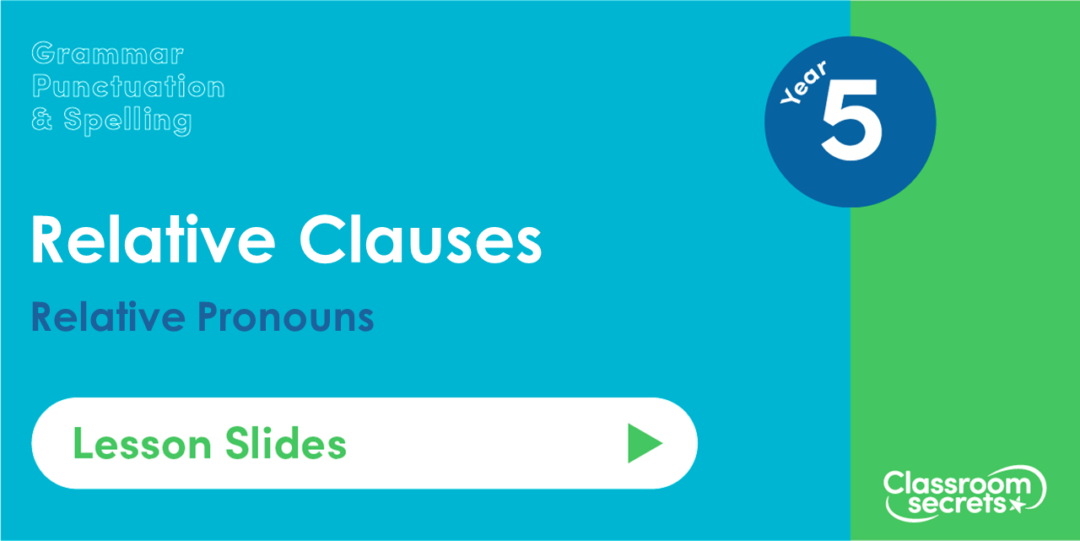 Relative Pronouns Year 5 Lesson Slides | Classroom Secrets Kids