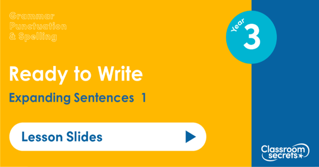 Year 3 Expanding Sentences 1 Lesson Slides | Classroom Secrets Kids