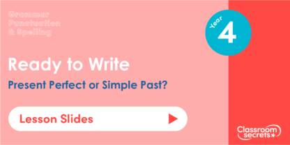Present Perfect or Simple Past? Year 4 Lesson Slides | Classroom ...