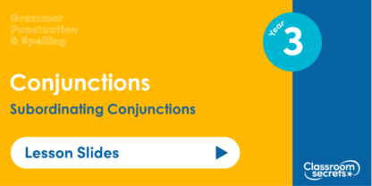 Subordinating Conjunctions Year 3 Lesson Slides | Classroom Secrets Kids