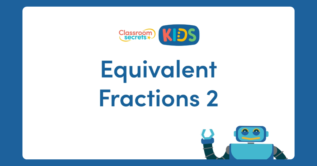 Equivalent Fractions 2 Video Tutorial | Classroom Secrets Kids