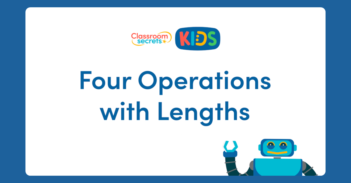 Four Operations with Lengths Video Tutorial | Classroom Secrets Kids