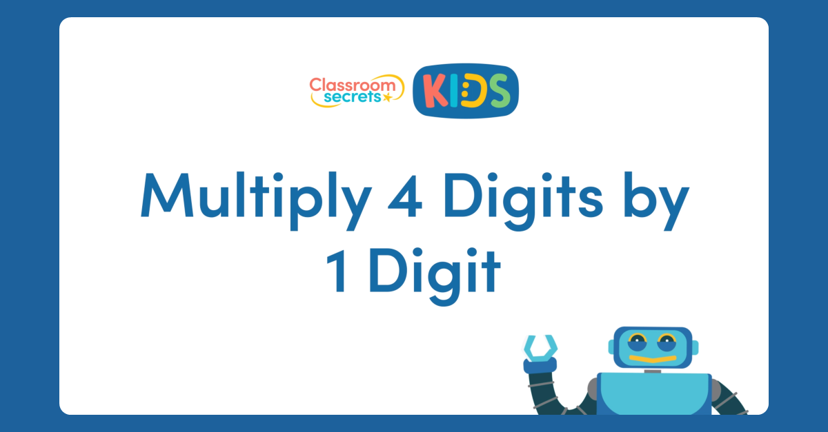 Multiply 4 Digits by 1 Digit Video Tutorial | Classroom Secrets Kids